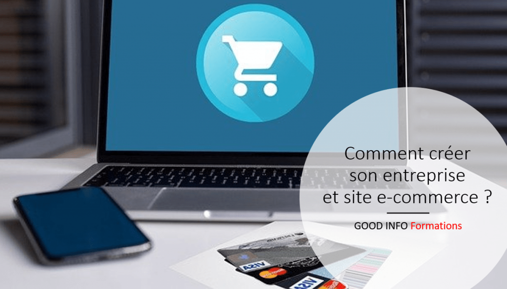 Comment créer son entreprise et site ecommerce ? - Good Info Comment créer son entreprise et site ecommerce ? - Good Info